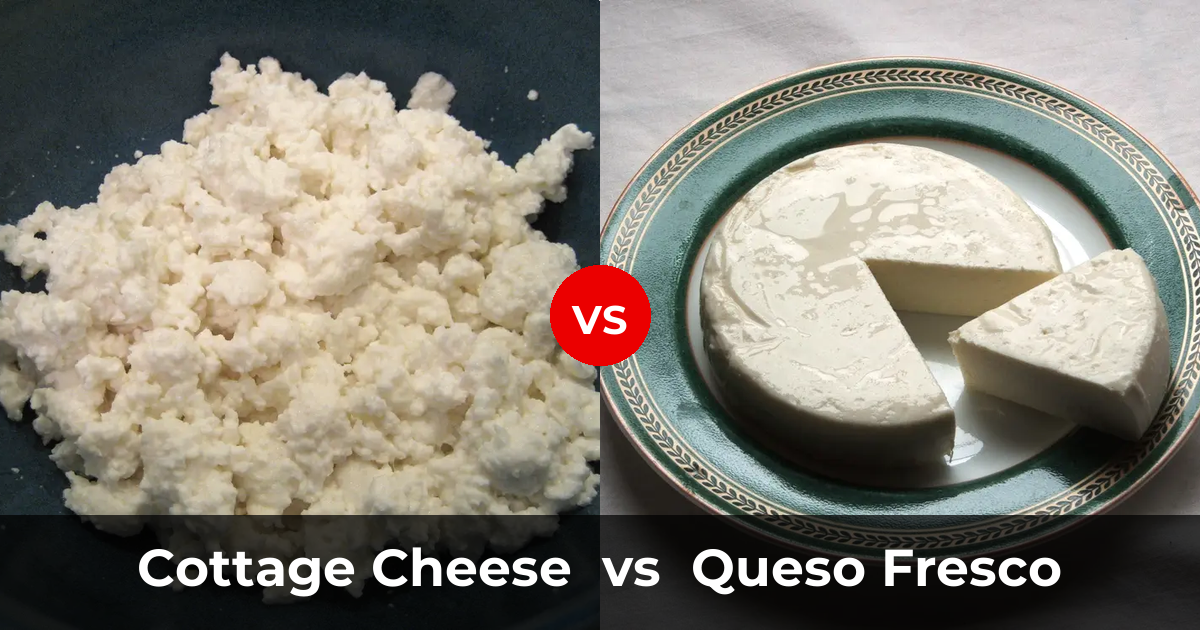 Cottage Cheese vs Queso Fresco: What's the Difference? | Taste, Texture ...