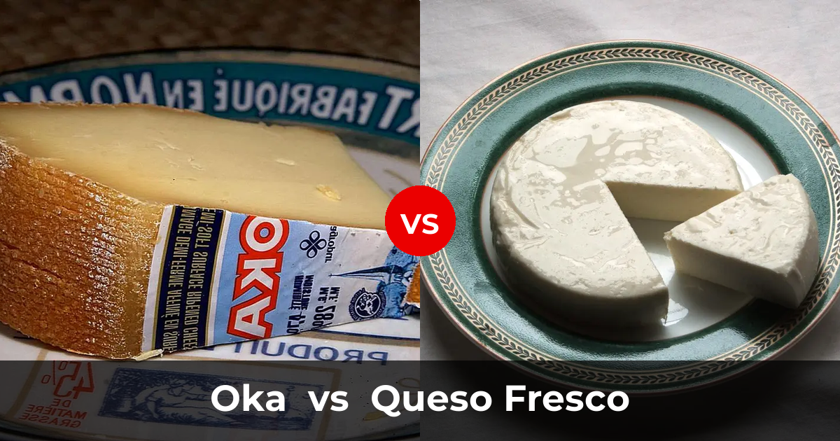 Oka vs Queso Fresco: What's the Difference? - AnyCheese