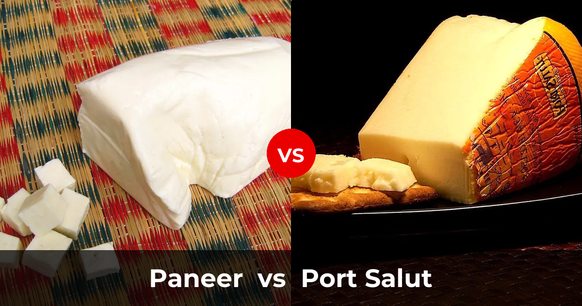 Paneer Cheese vs Port Salut Cheese: What's the Difference? | Taste ...