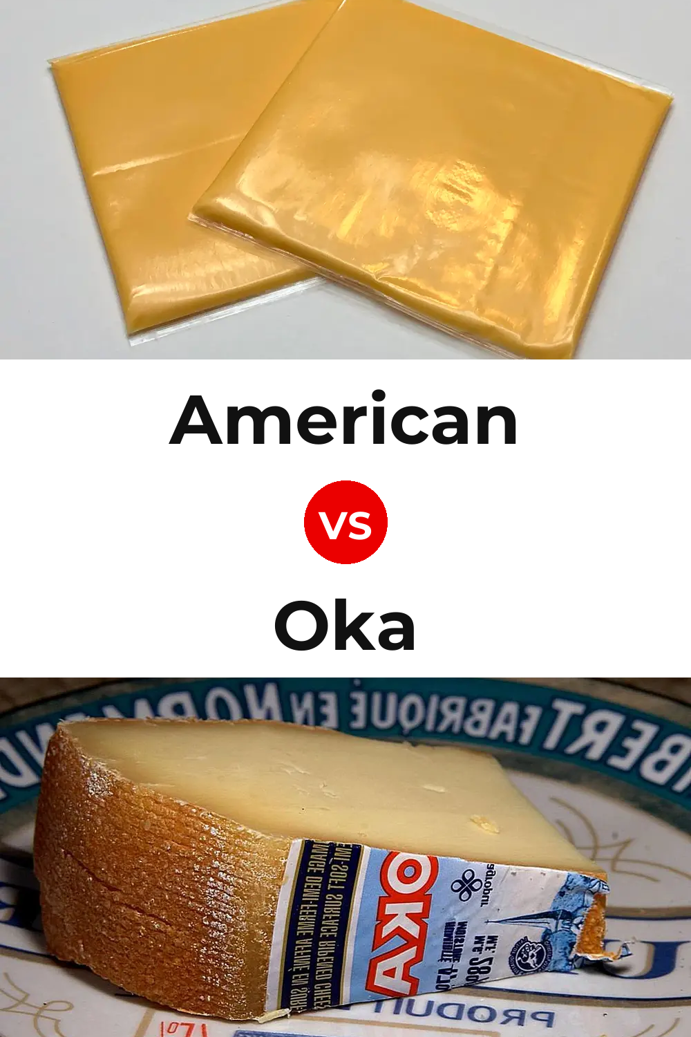 American Cheese vs Oka Cheese: What's the Difference? | Taste, Texture ...
