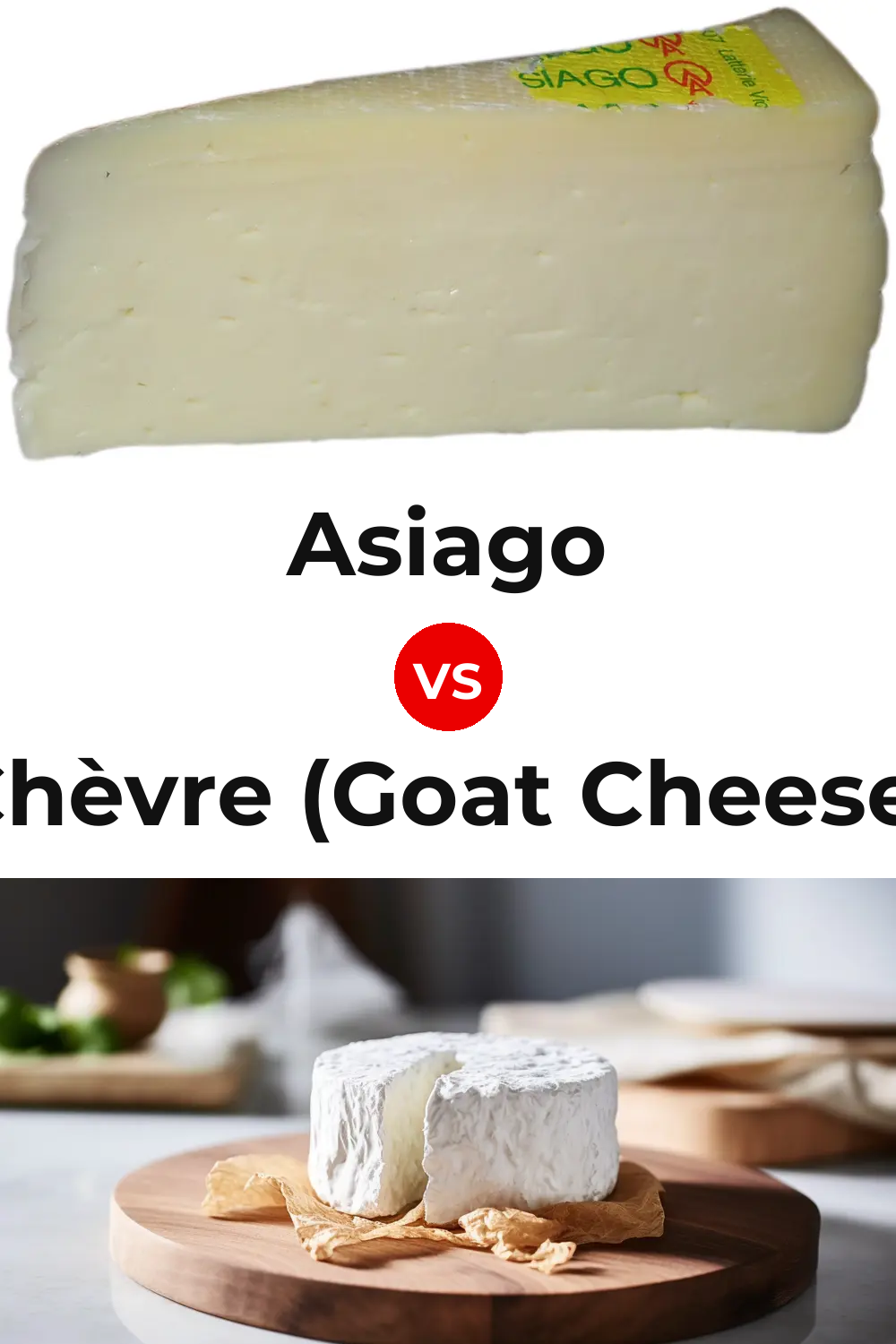 Asiago Cheese vs Chèvre (Goat Cheese): What's the Difference? | Taste ...