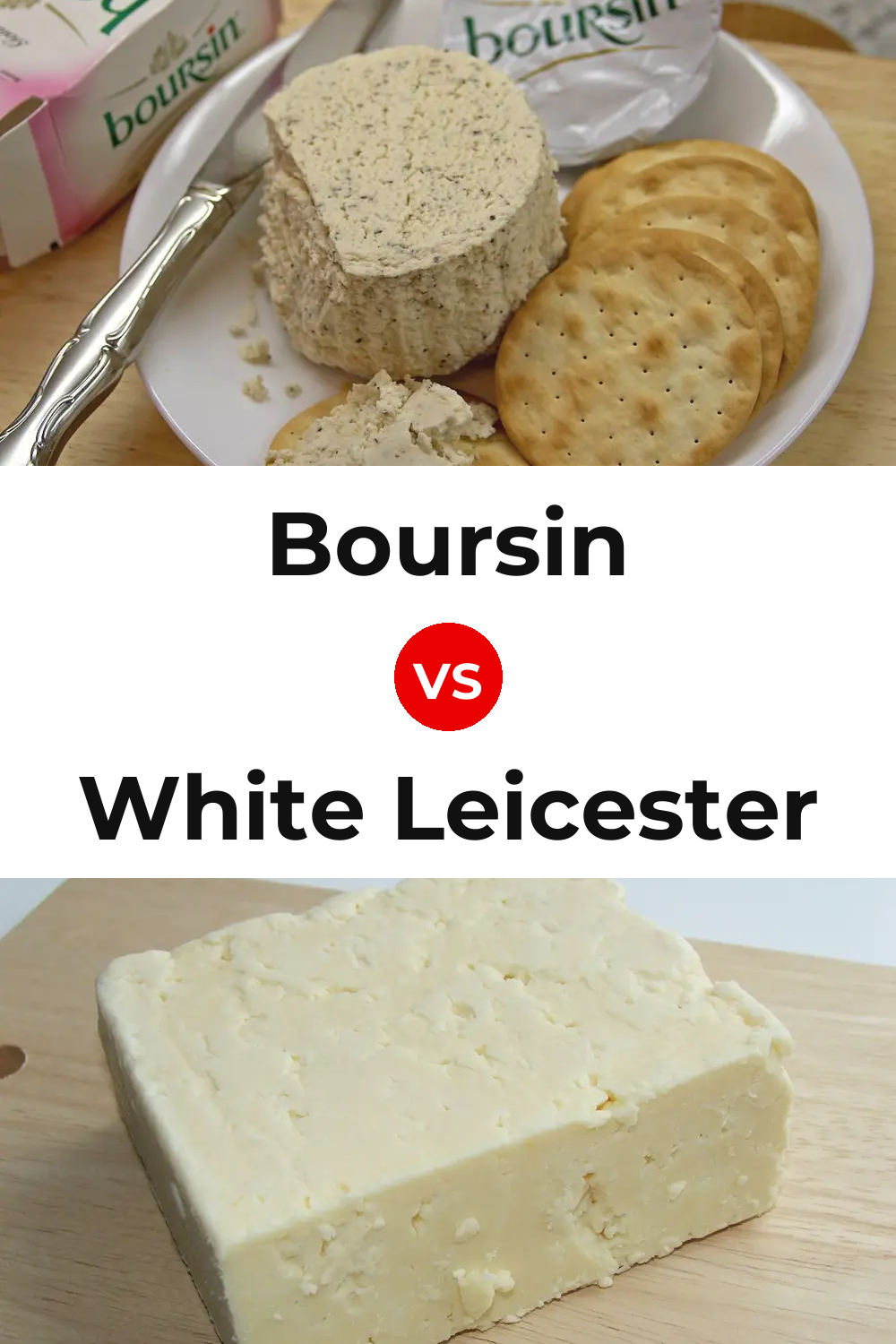 Boursin Cheese vs White Leicester Cheese: What's the Difference ...