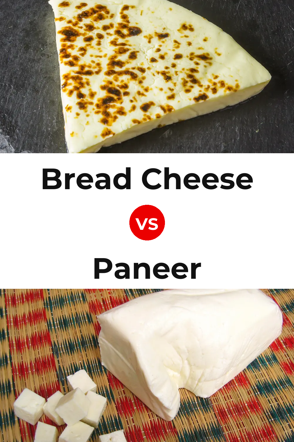 Bread Cheese vs Paneer Cheese: What's the Difference? | Taste, Texture ...
