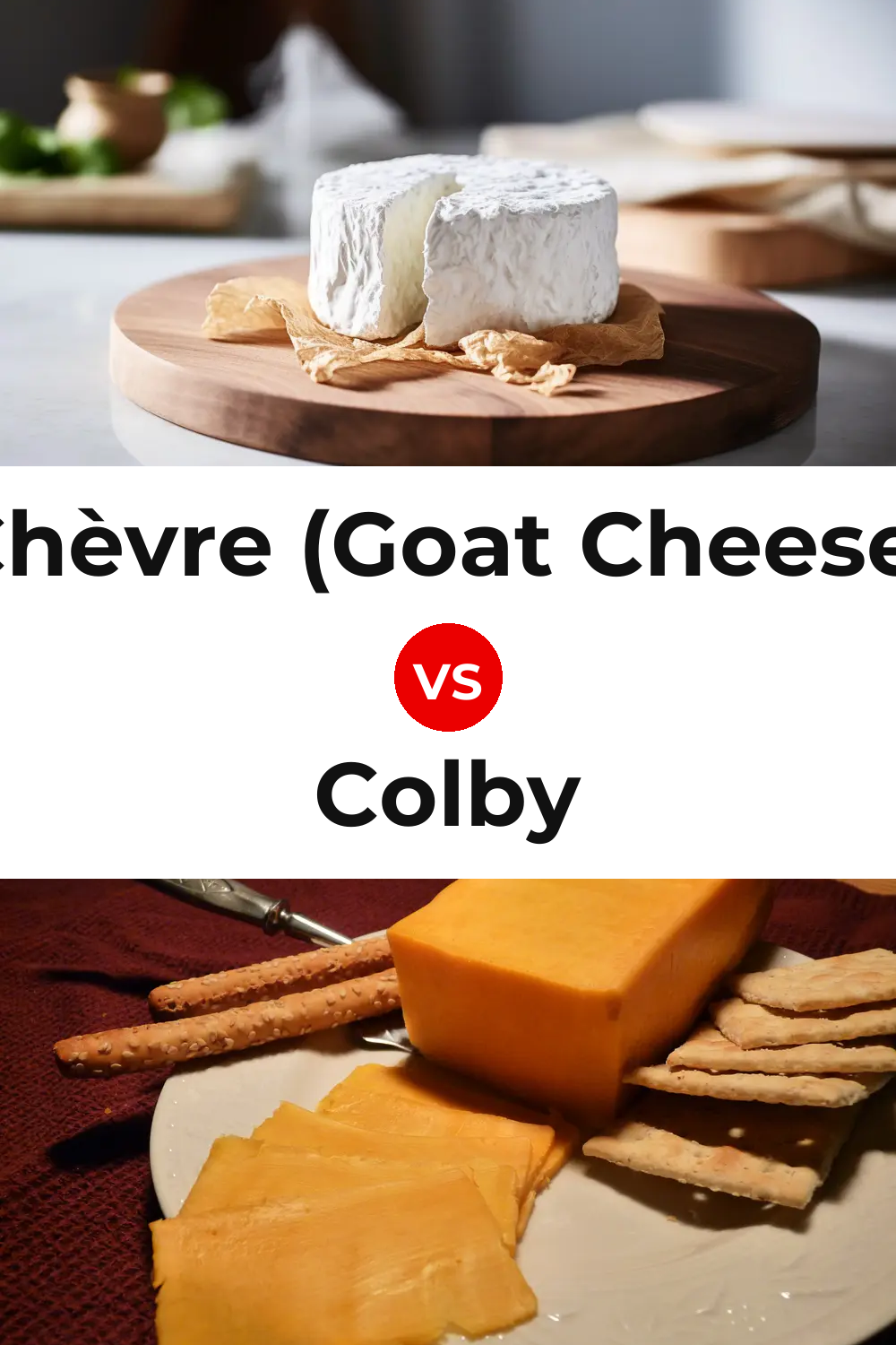 Chèvre (Goat Cheese) vs Colby Cheese: What's the Difference? | Taste ...