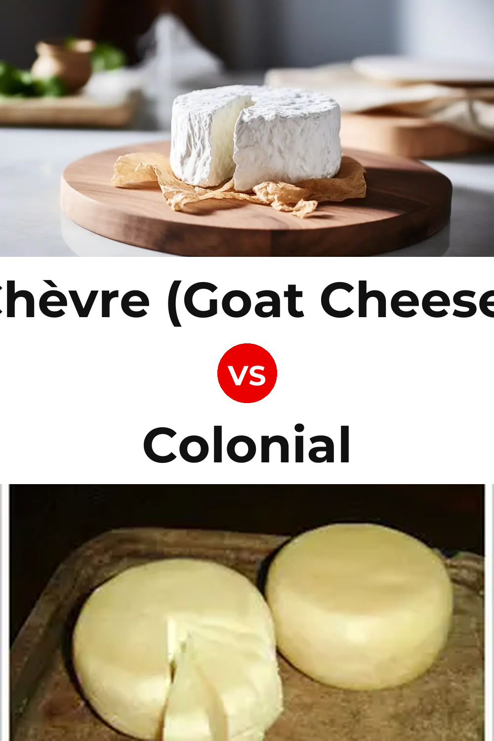 Chèvre (Goat Cheese) vs Colonial: What's the Difference? - AnyCheese
