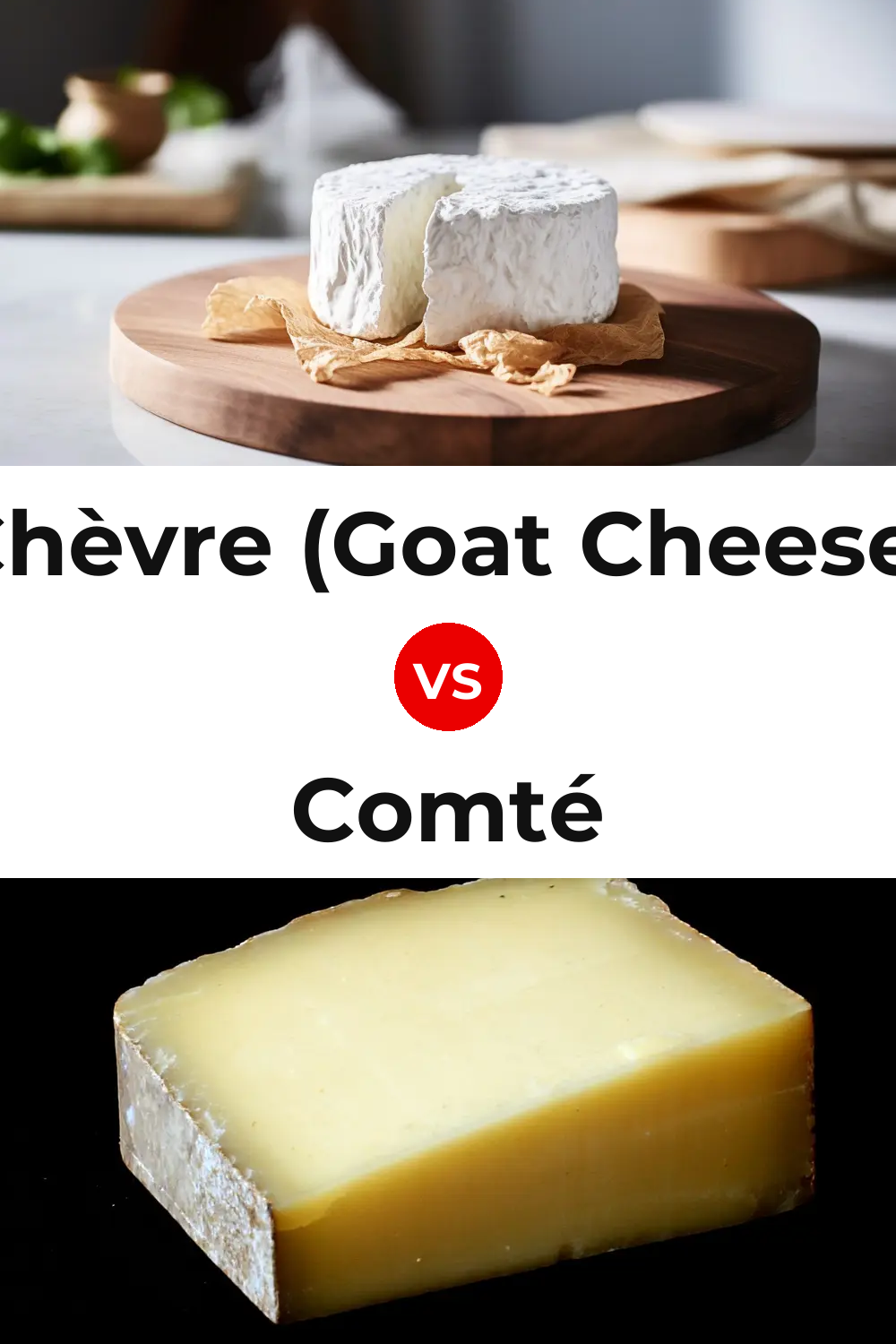 Chèvre (Goat Cheese) vs Comté Cheese: What's the Difference? | Taste ...