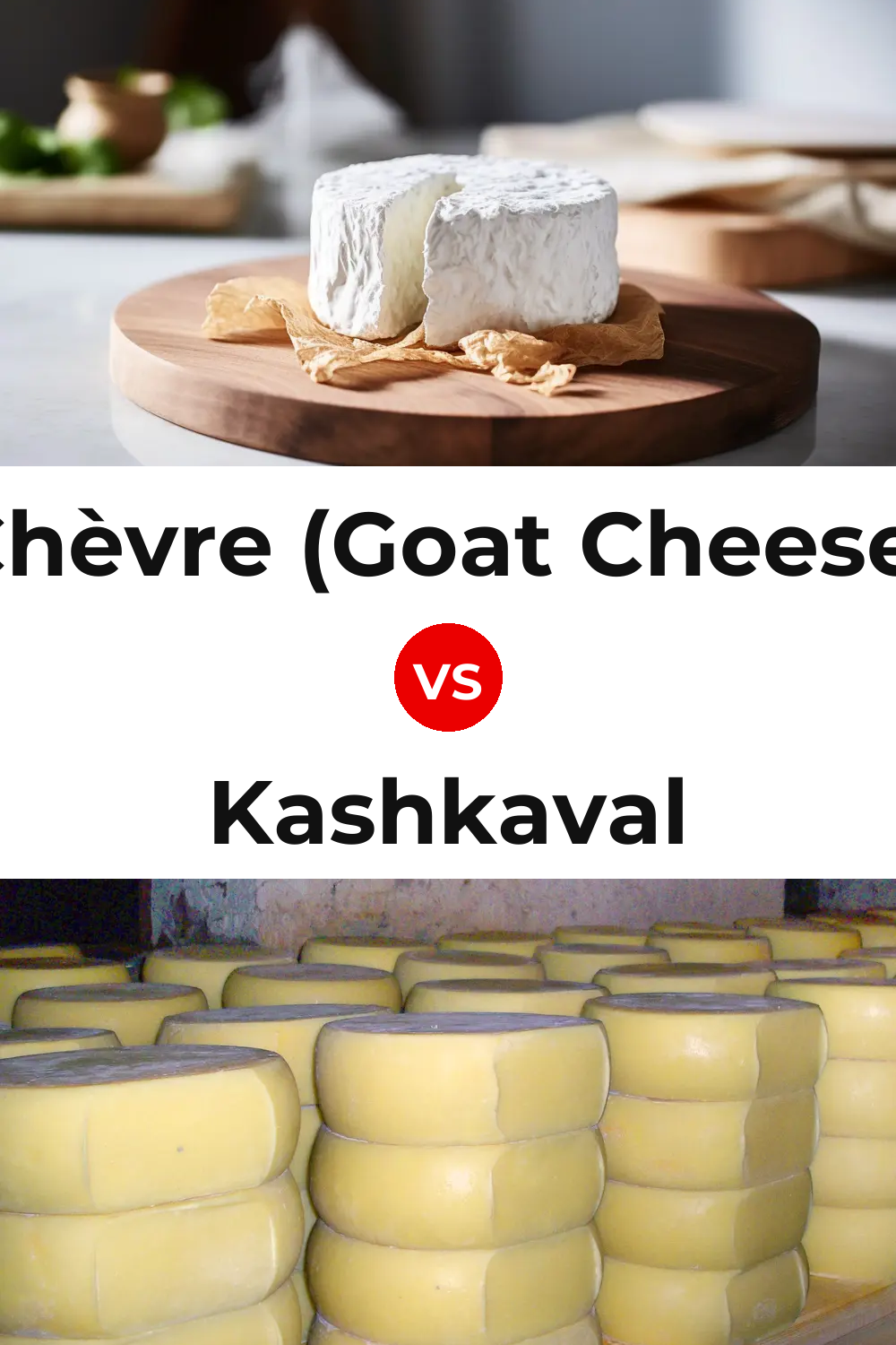 Chèvre (Goat Cheese) vs Kashkaval: What's the Difference? - AnyCheese