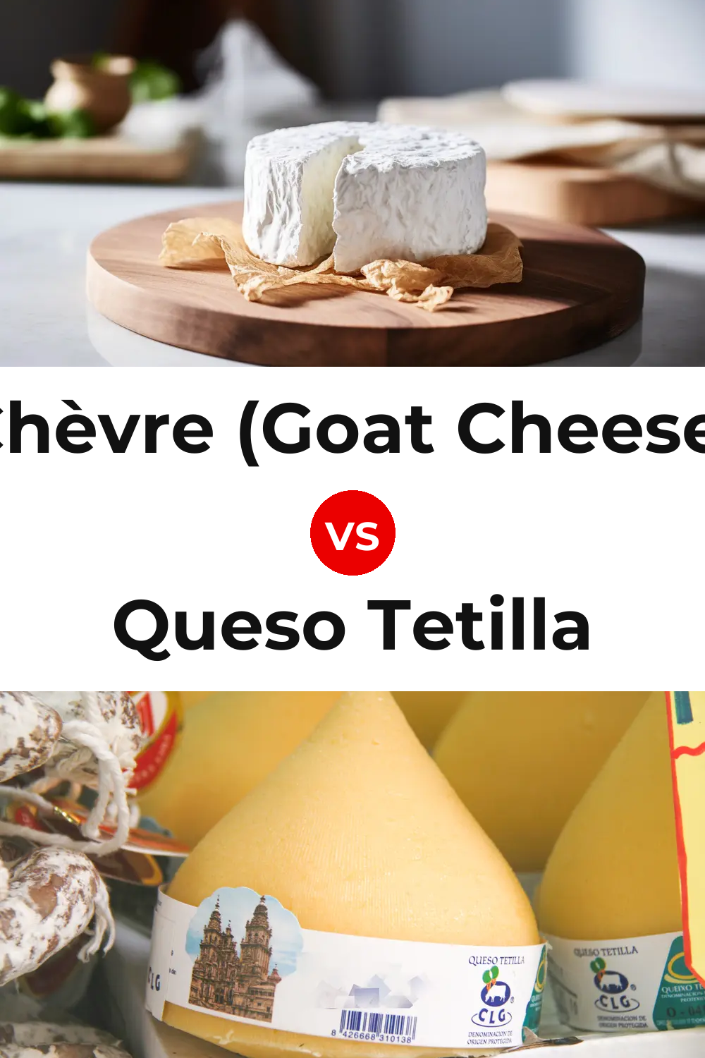 Chèvre (Goat Cheese) vs Queso Tetilla: What's the Difference? | Taste ...