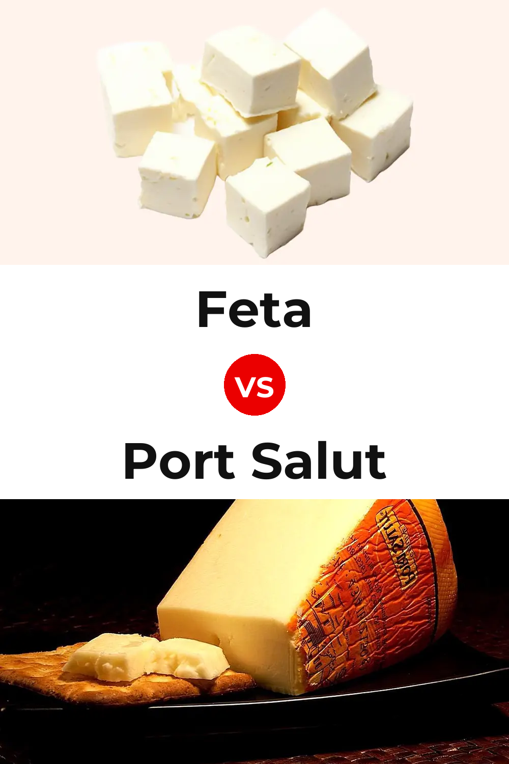 Feta Cheese vs Port Salut Cheese: What's the Difference? | Taste ...