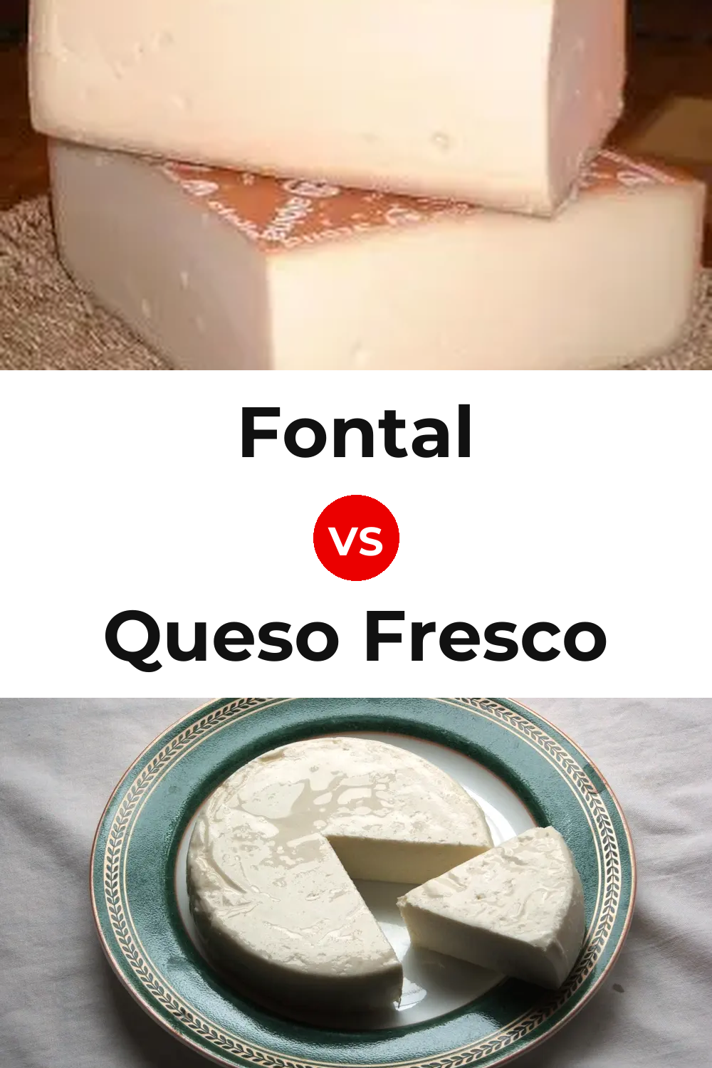 Fontal Cheese vs Queso Fresco: What's the Difference? | Taste, Texture ...