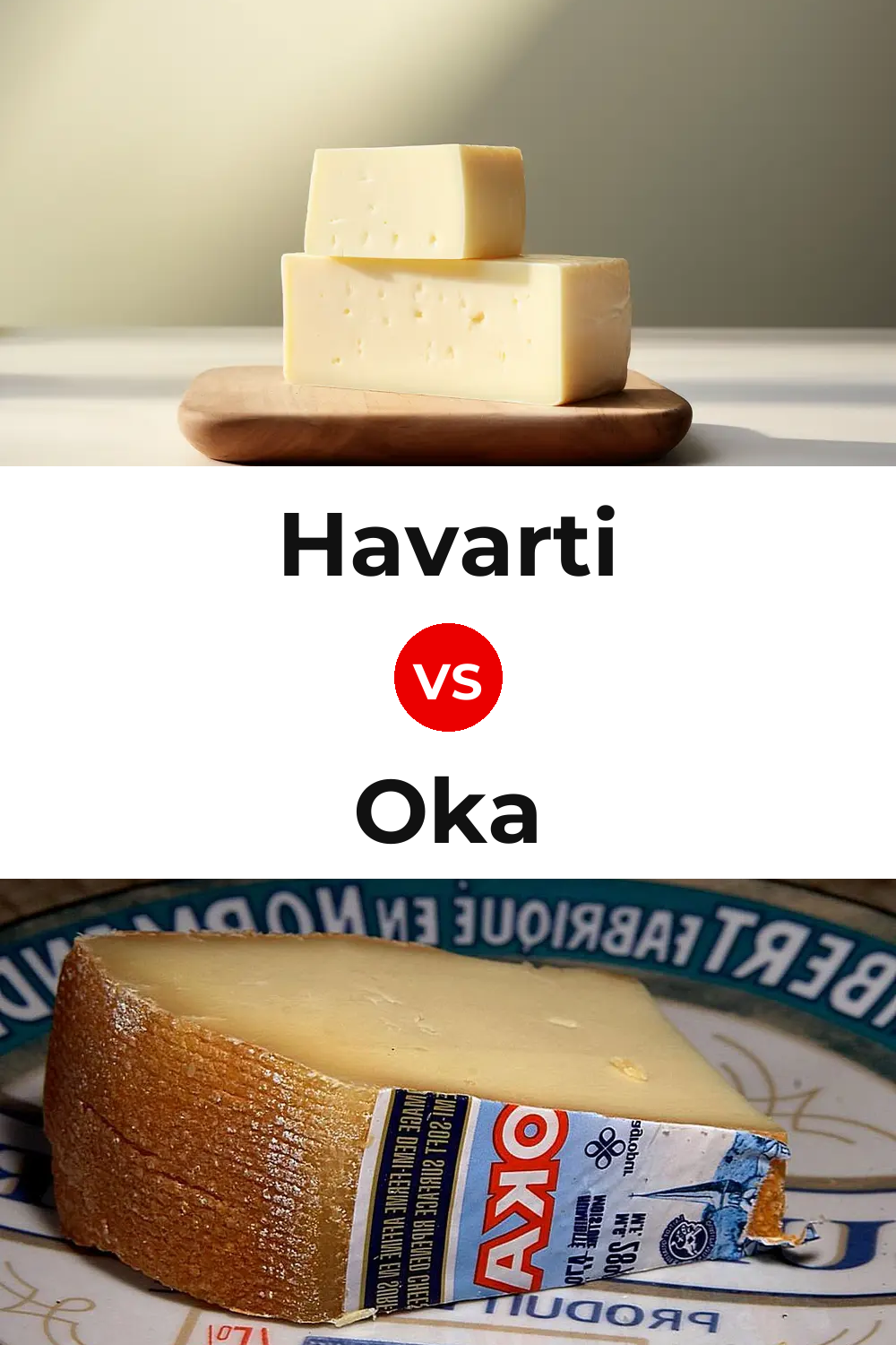 Havarti Cheese vs Oka Cheese: What's the Difference? | Taste, Texture ...