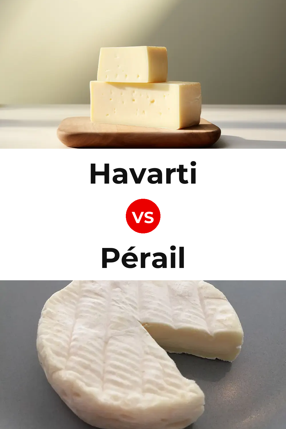 Havarti Cheese vs Pérail Cheese: What's the Difference? | Taste ...