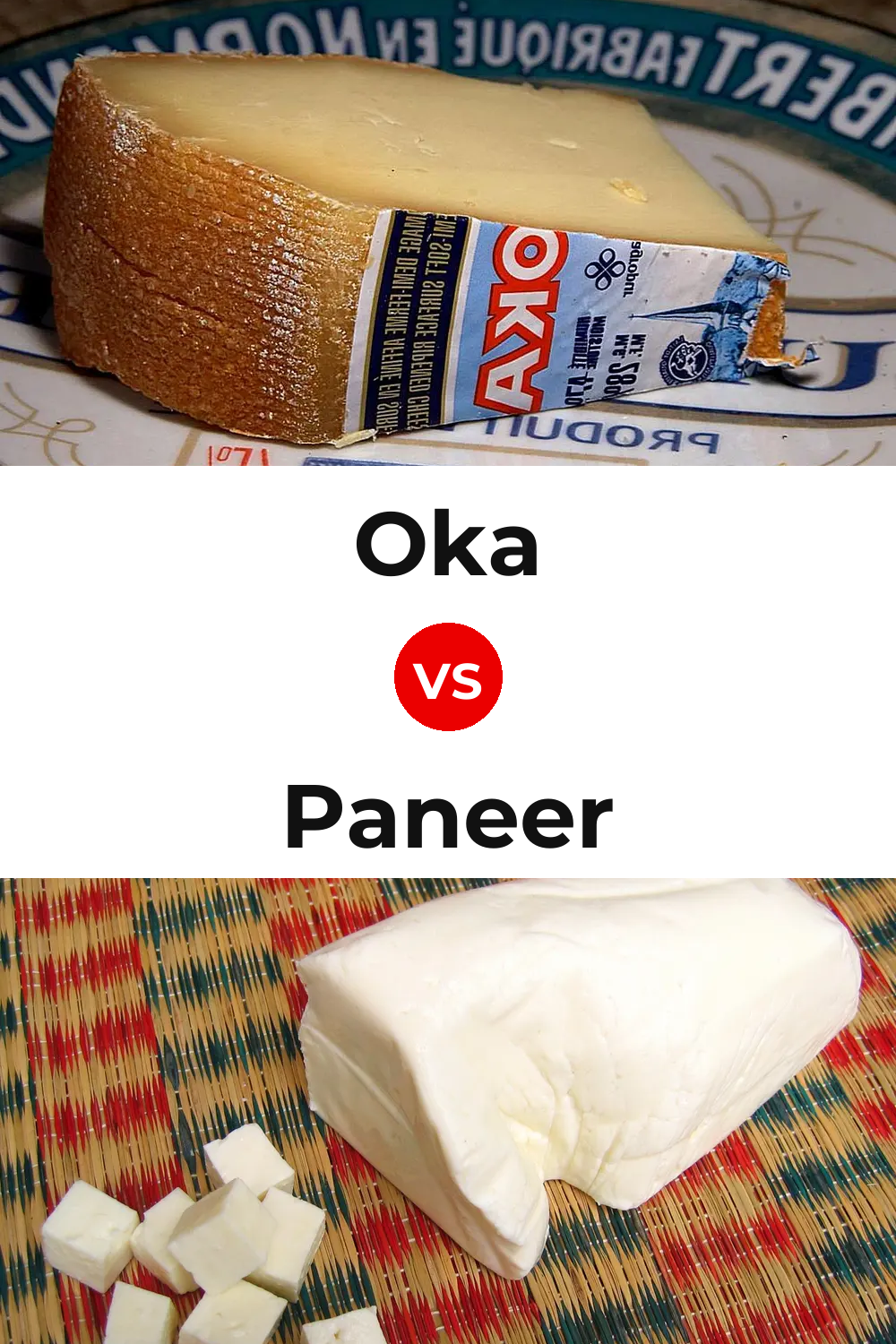 Oka Cheese vs Paneer Cheese: What's the Difference? | Taste, Texture ...