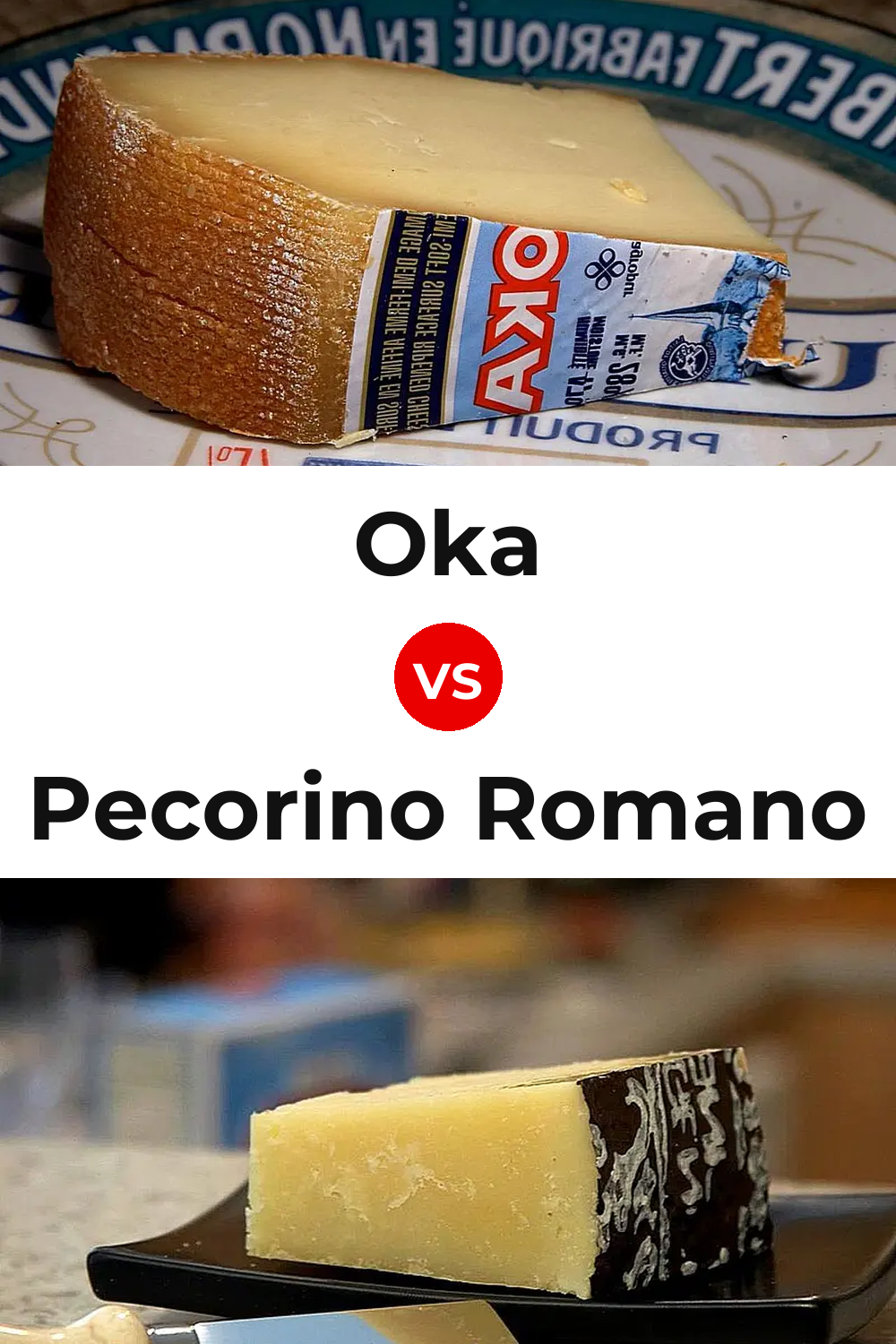 Oka vs Pecorino Romano: What's the Difference? - AnyCheese