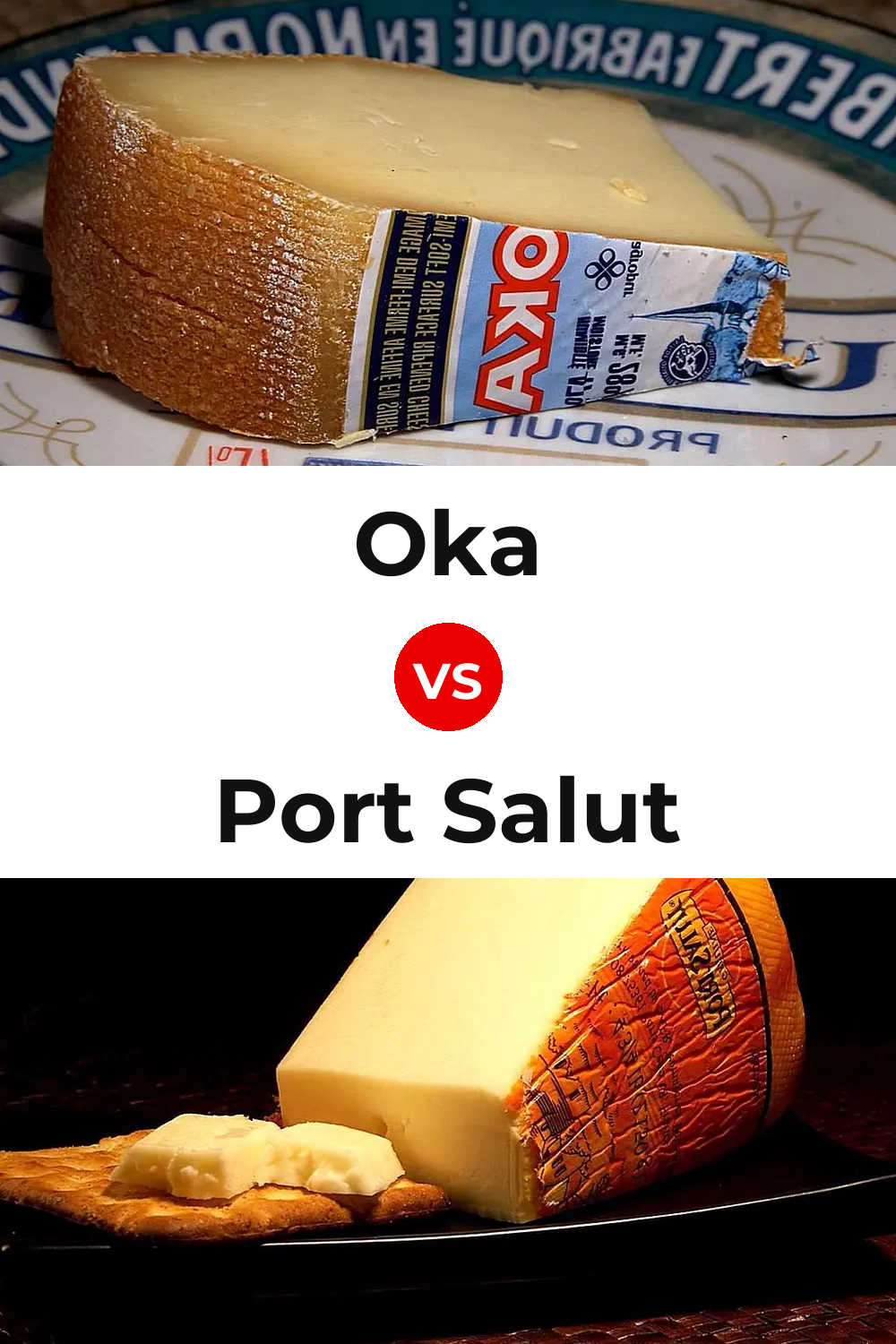 Oka vs Port Salut: What's the Difference? - AnyCheese