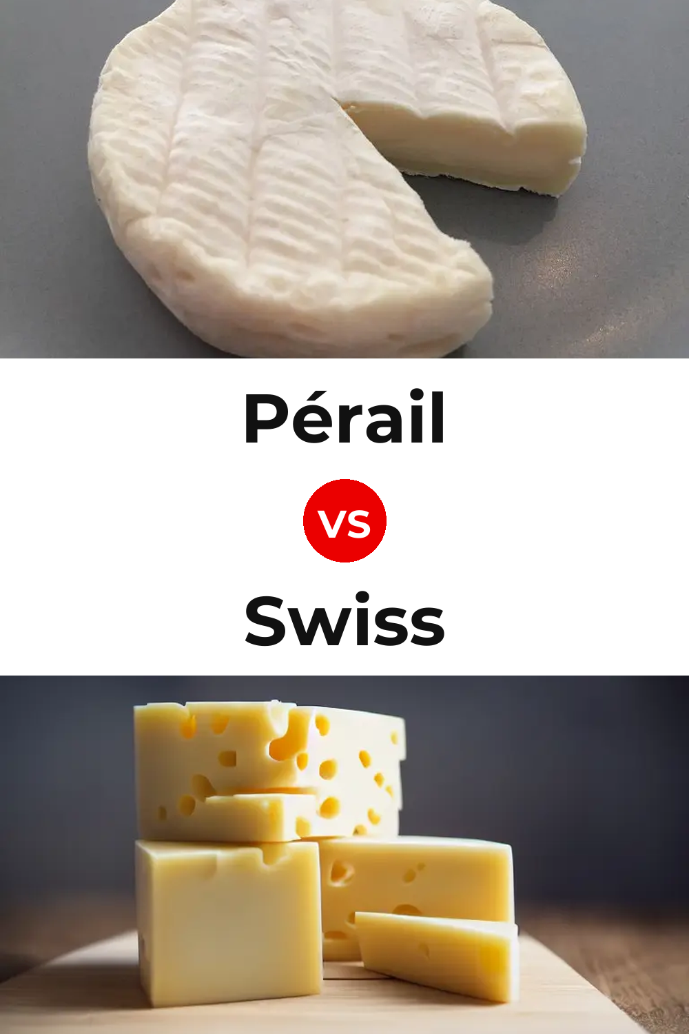 Pérail Cheese vs Swiss Cheese: What's the Difference? | Taste, Texture ...