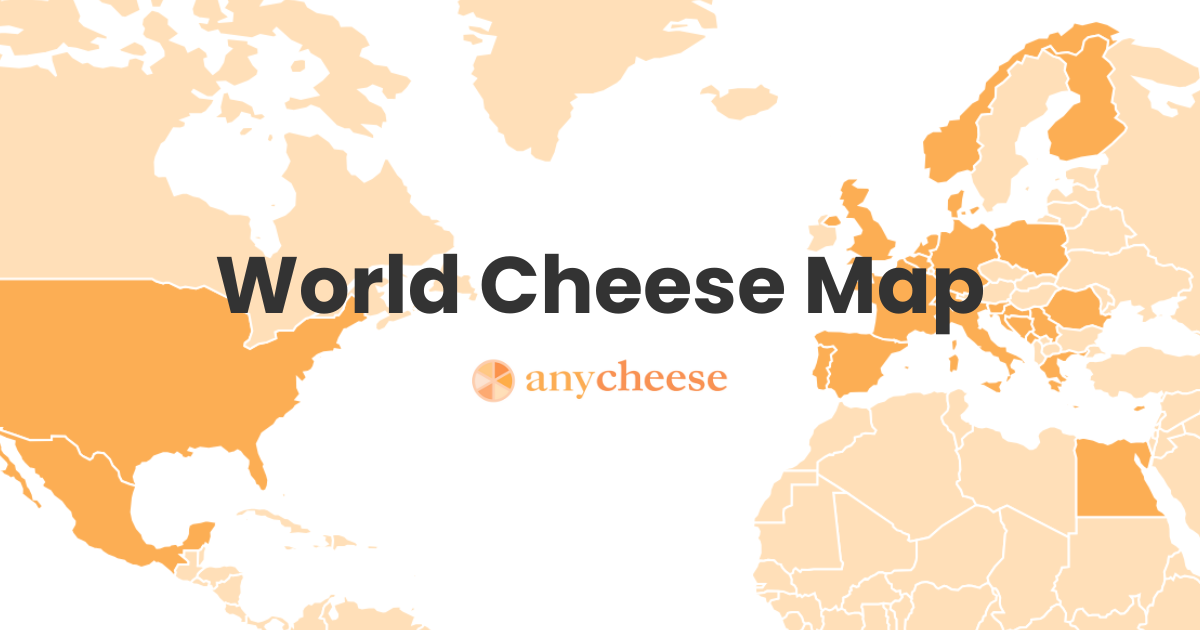 Explore Cheeses of the World - Interactive Map - AnyCheese